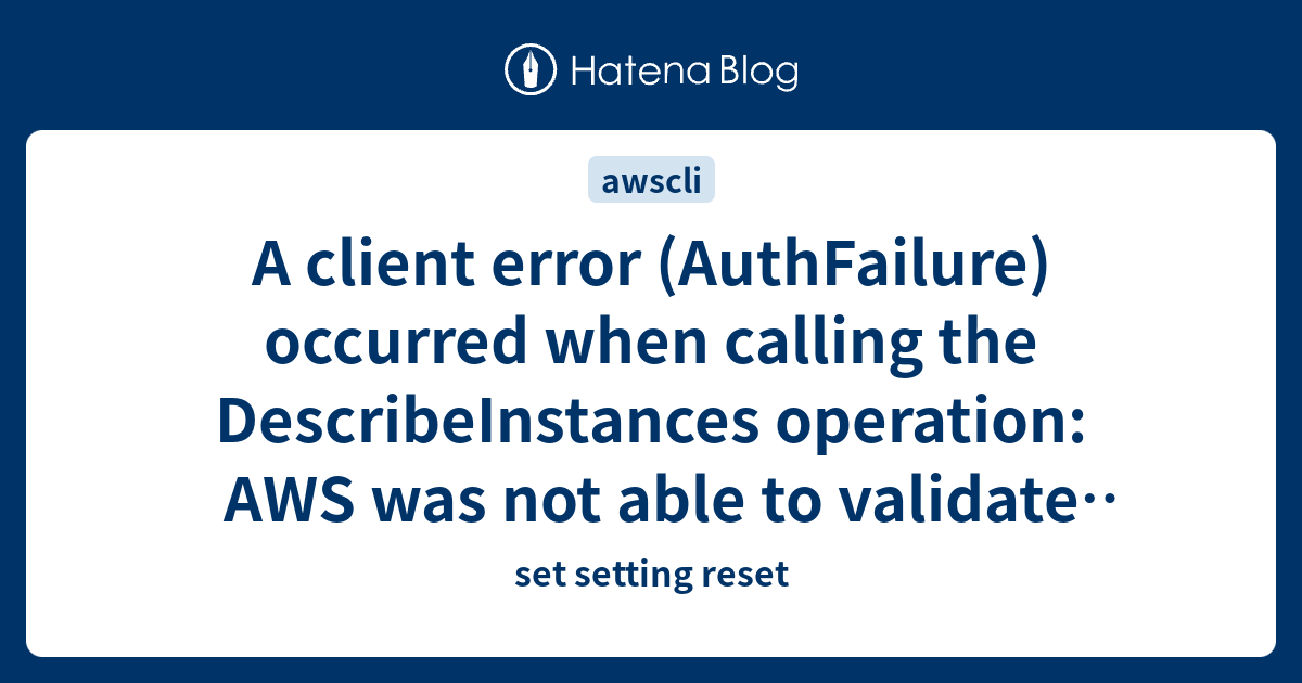 A client error (AuthFailure) occurred when calling the DescribeInstances operation: AWS was not ...