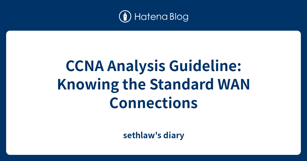 CCNA Analysis Guideline: Knowing the Standard WAN Connections - sethlaw ...