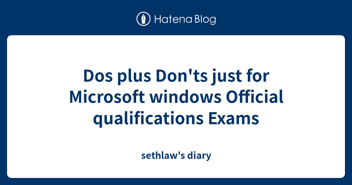 Dos plus Don'ts just for Microsoft windows Official qualifications ...