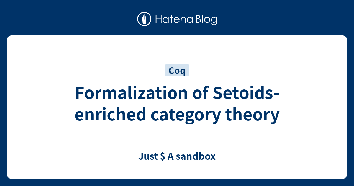 Formalization of Setoids-enriched category theory - Just $ A sandbox