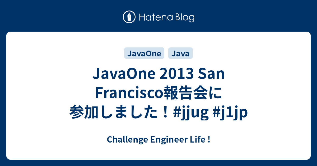 JavaOne 2013 San Francisco報告会に参加しました！#jjug #j1jp - Challenge Engineer ...