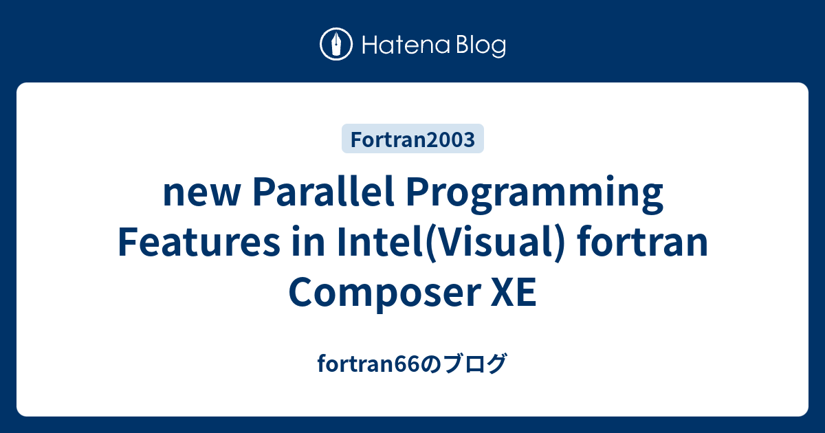 new Parallel Programming Features in Intel(Visual) fortran Composer XE ...