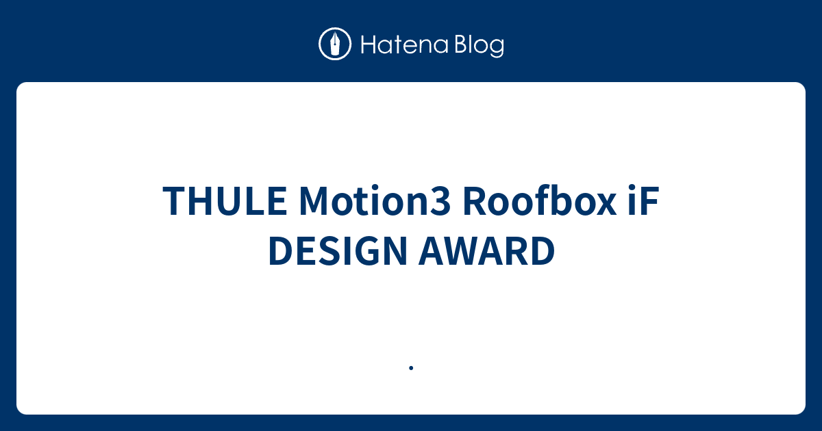 THULE Motion3 Roofbox iF DESIGN AWARD