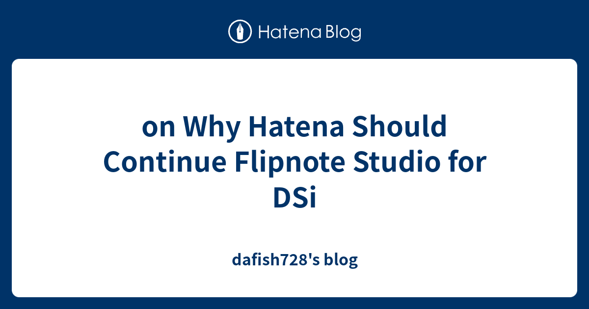 on Why Hatena Should Continue Flipnote Studio for DSi - dafish728's blog