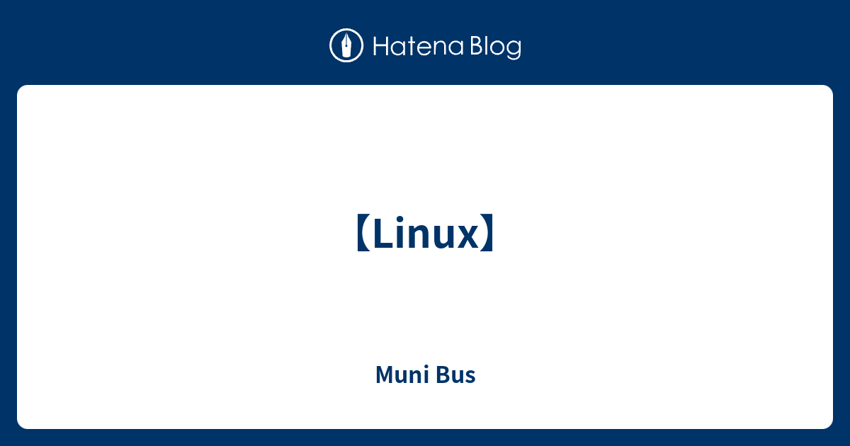 【Linux】 - Muni Bus