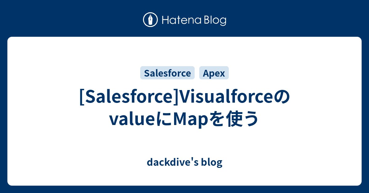 [Salesforce]VisualforceのvalueにMapを使う - dackdive's blog