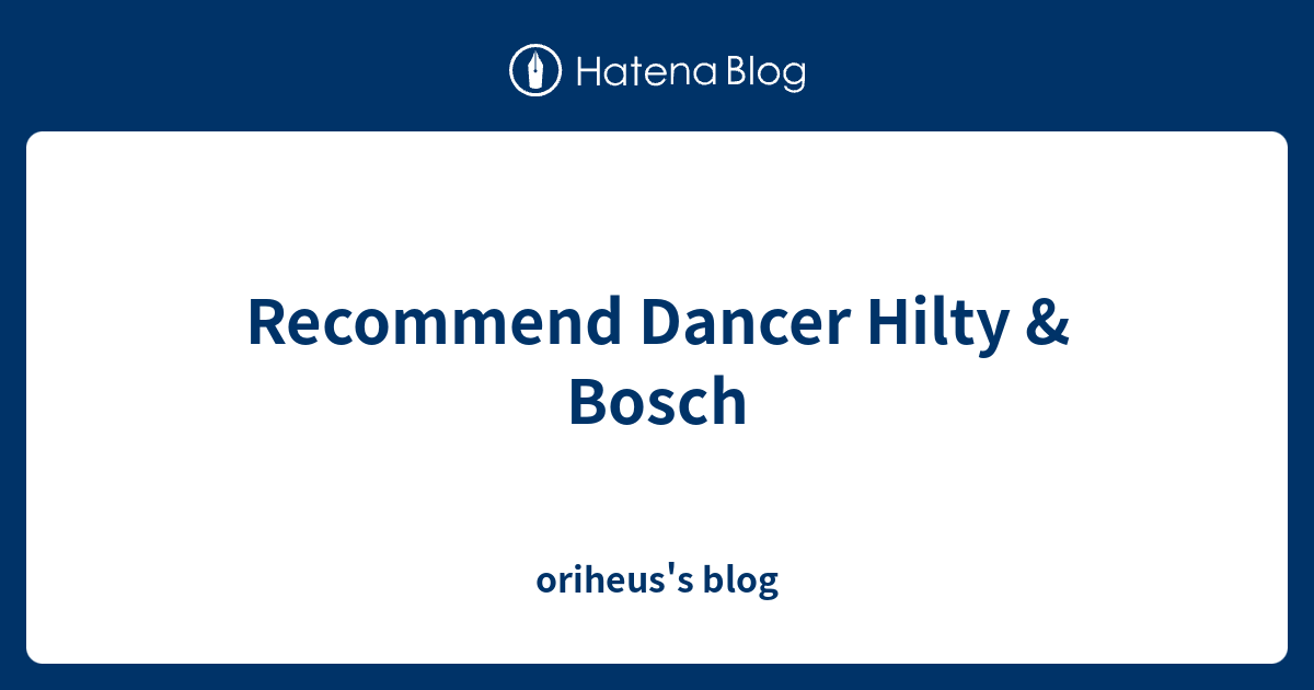 Recommend Dancer Hilty & Bosch - oriheus's blog