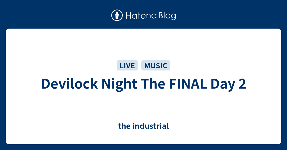 Devilock Night The FINAL Day 2 - the industrial
