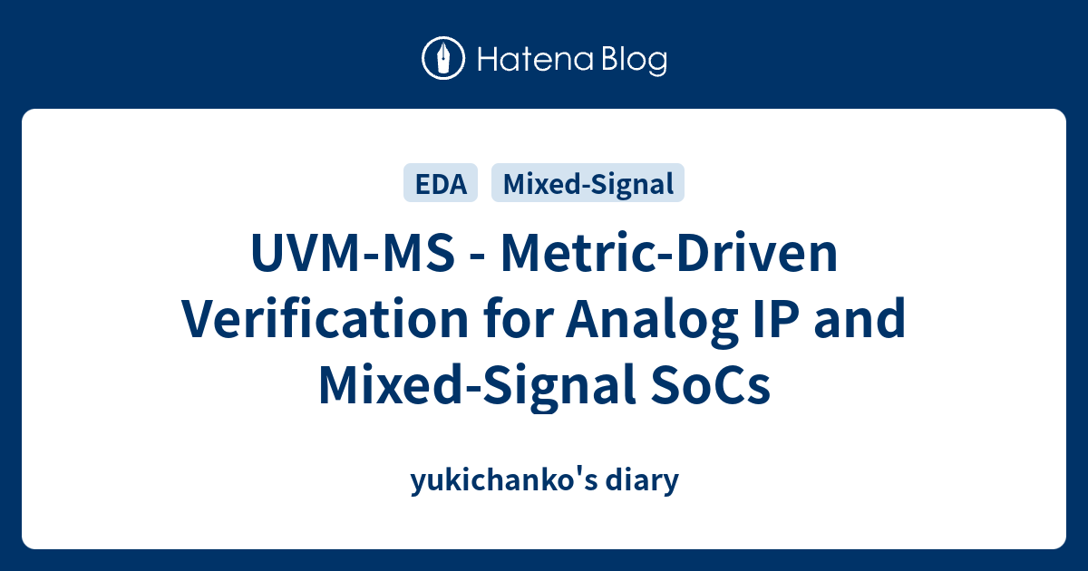 UVM-MS - Metric-Driven Verification for Analog IP and Mixed-Signal SoCs ...