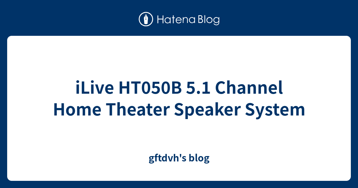 iLive HT050B 5.1 Channel Home Theater Speaker System - gftdvh's blog