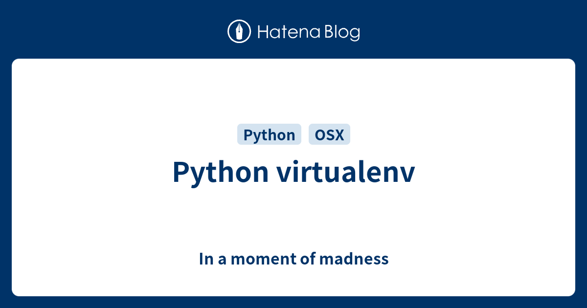 Python virtualenv - In a moment of madness