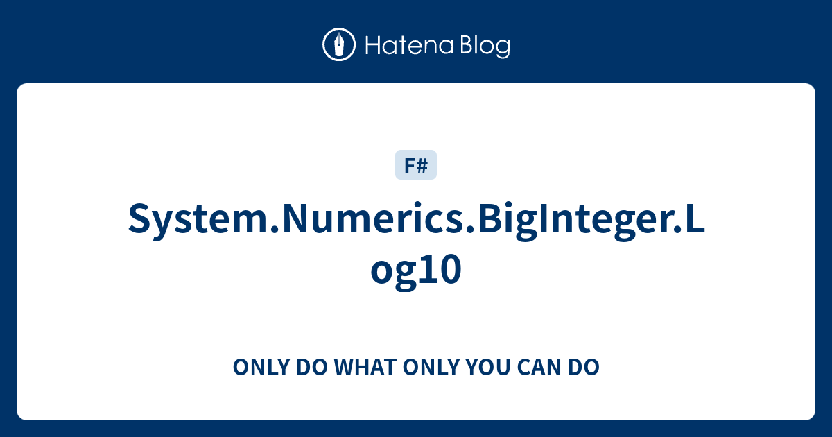 System.Numerics.BigInteger.Log10 - ONLY DO WHAT ONLY YOU CAN DO