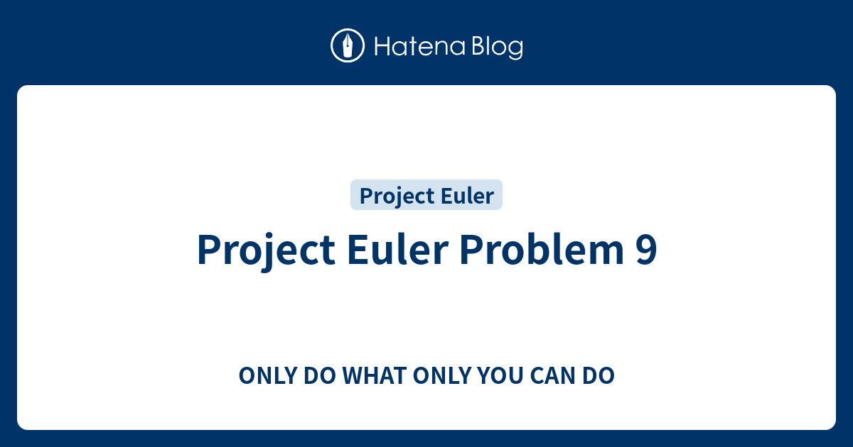 Project Euler Problem 9 - ONLY DO WHAT ONLY YOU CAN DO