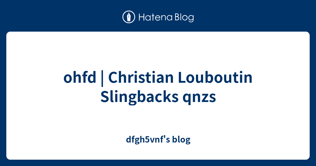 ohfd | Christian Louboutin Slingbacks qnzs - dfgh5vnf's blog