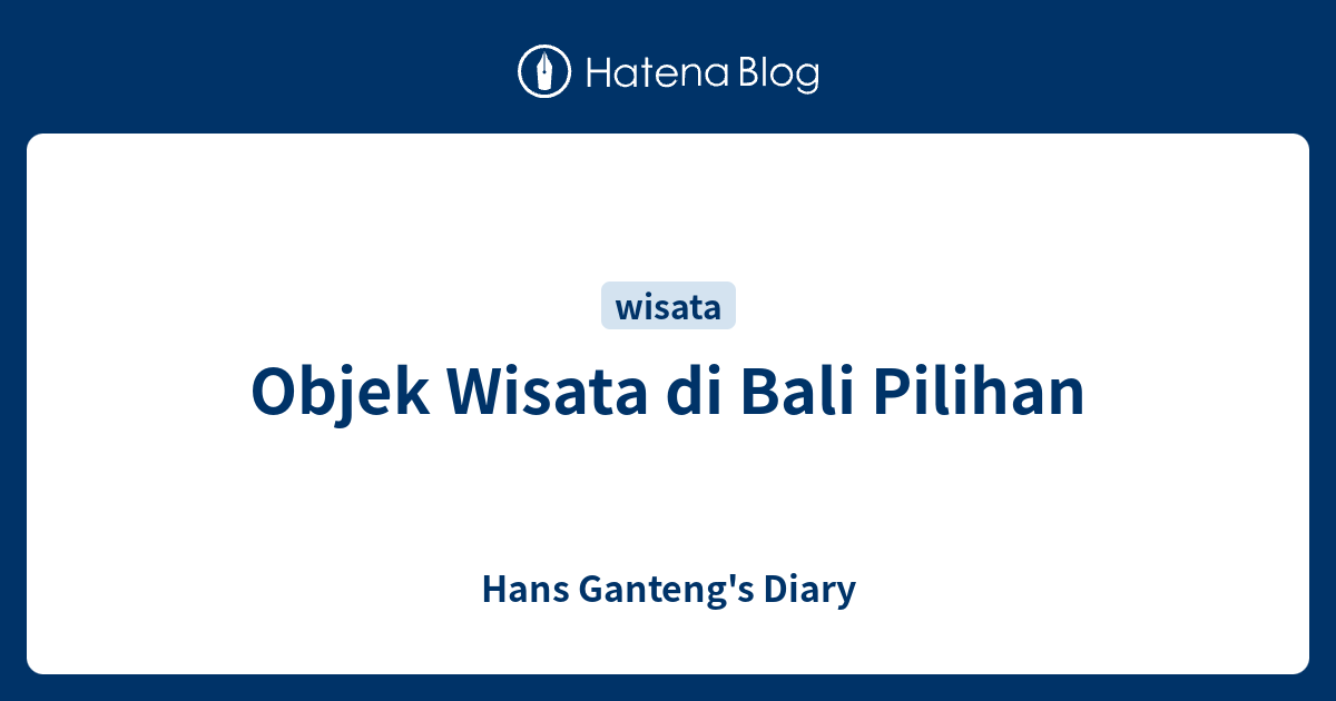 Objek Wisata di Bali Pilihan - Hans Ganteng's Diary