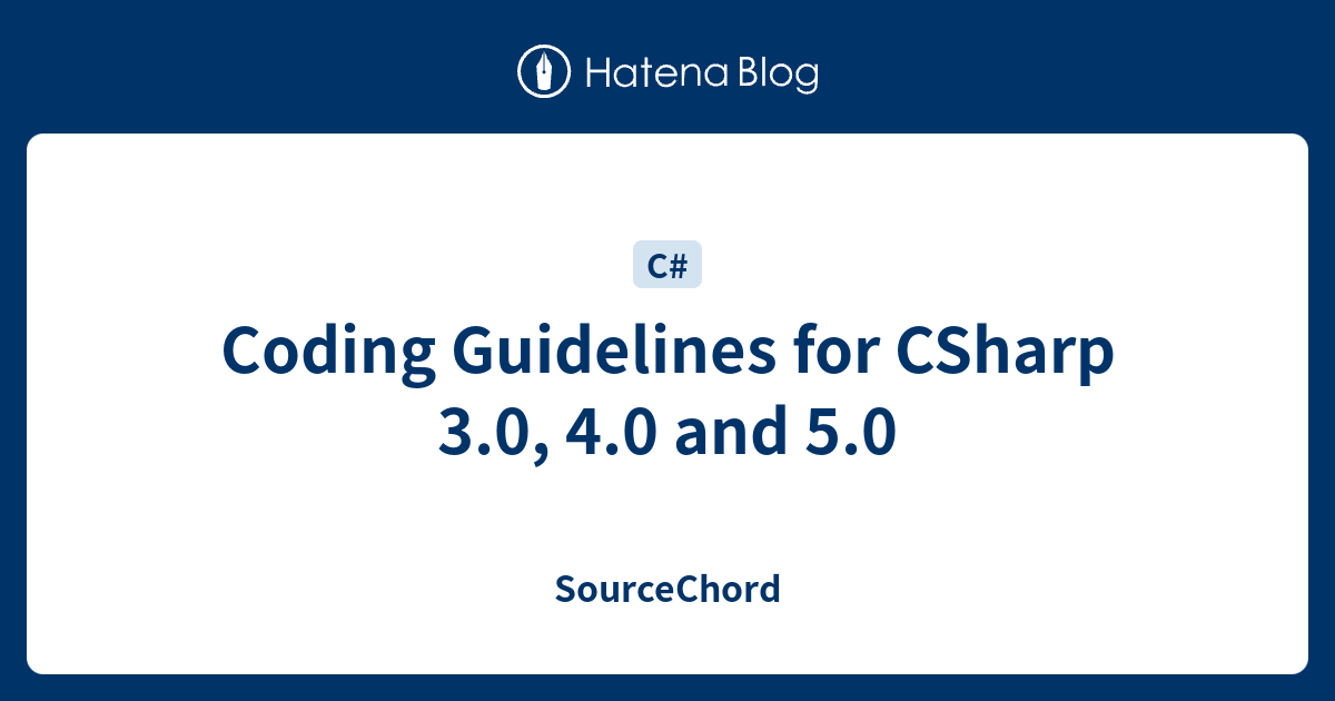 Coding Guidelines for CSharp 3.0, 4.0 and 5.0 - SourceChord