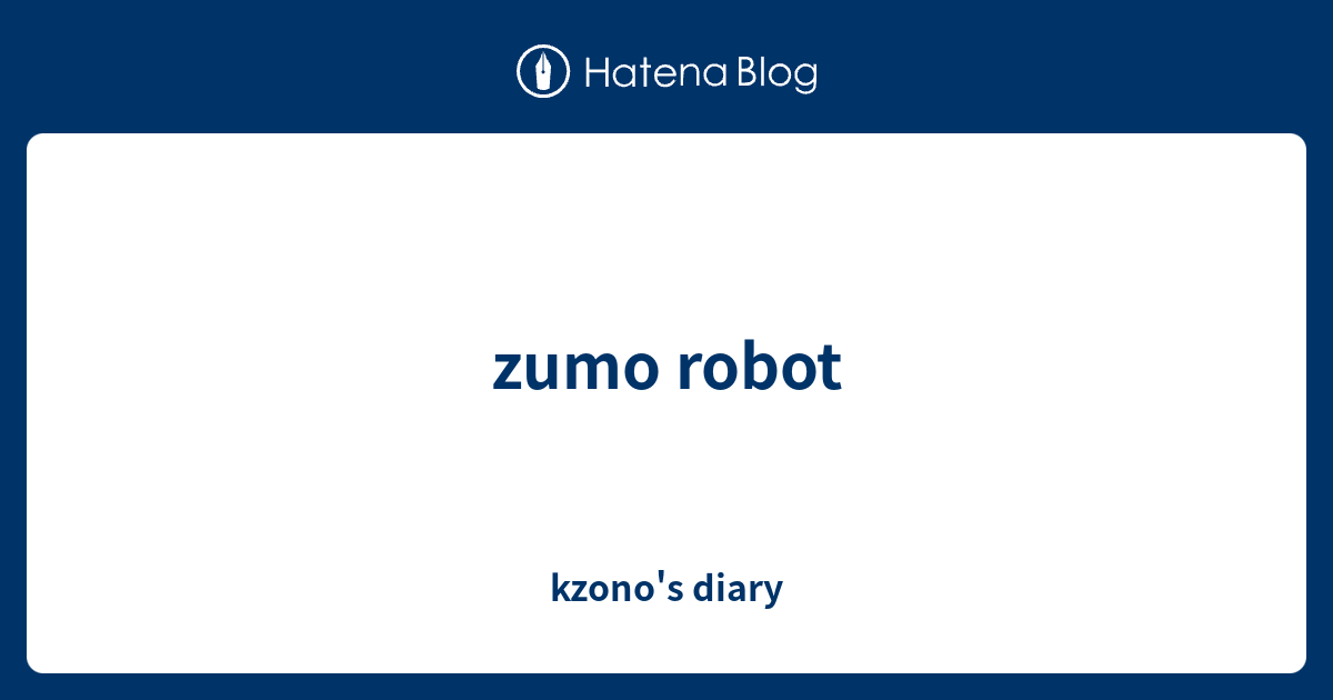 zumo robot - kzono's diary