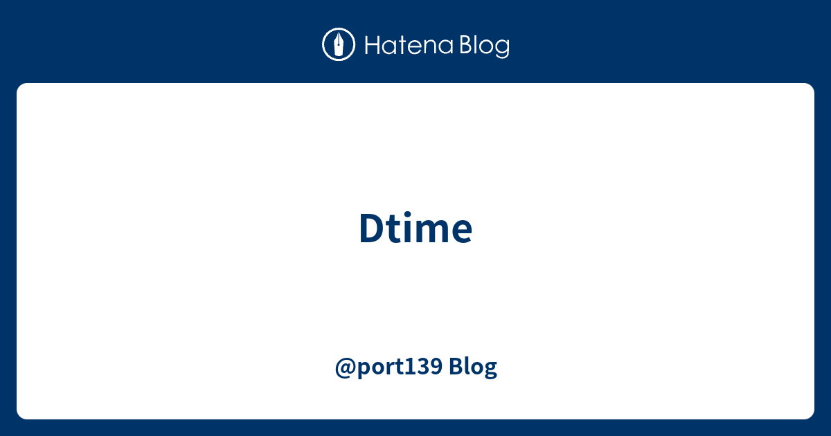 Dtime - @port139 Blog