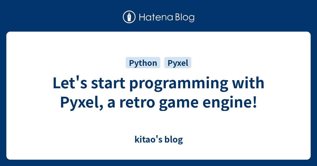 Let's start programming with Pyxel, a retro game engine! - kitao's blog