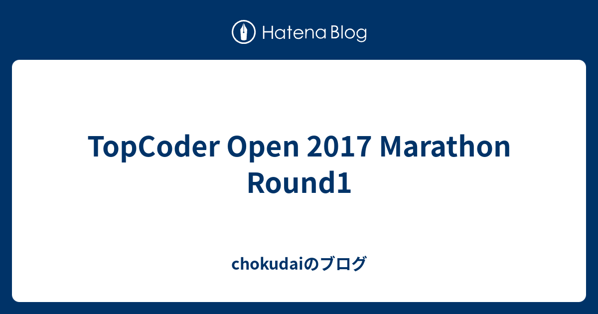 TopCoder Open 2017 Marathon Round1 - chokudaiのブログ