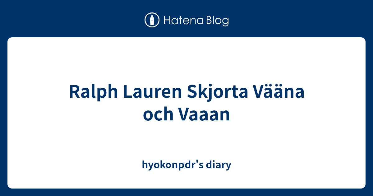 Ralph Lauren Skjorta Vääna och Vaaan - hyokonpdr's diary