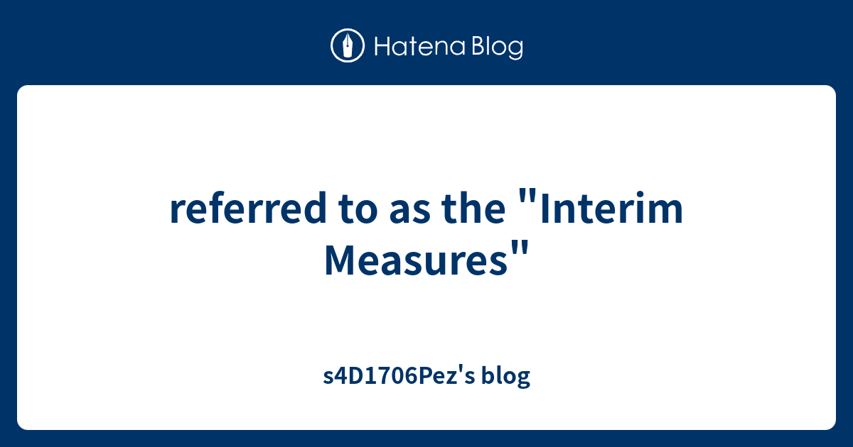 referred to as the "Interim Measures" - s4D1706Pez's blog
