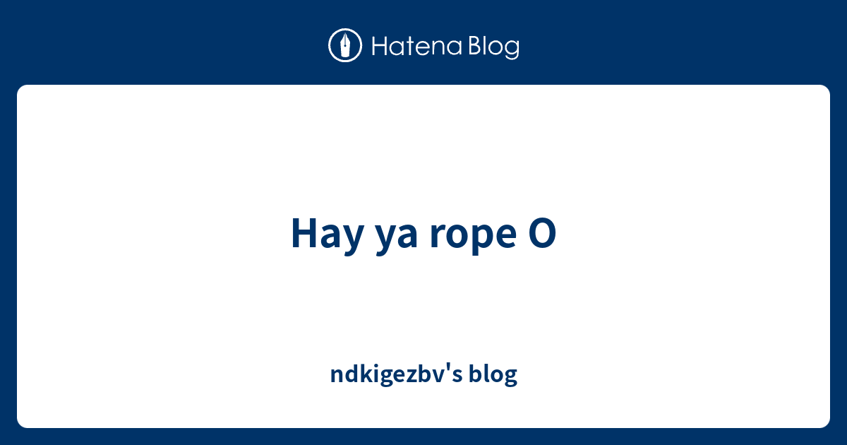 Hay ya rope О - ndkigezbv's blog