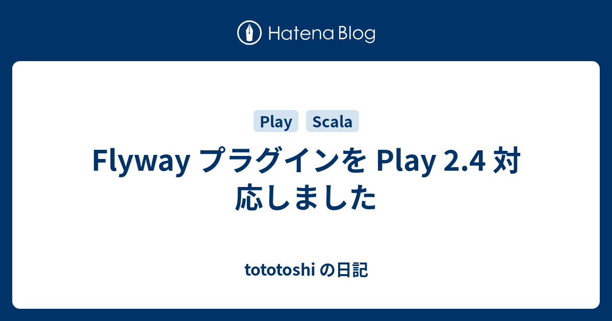 Flyway プラグインを Play 2.4 対応しました - tototoshi の日記