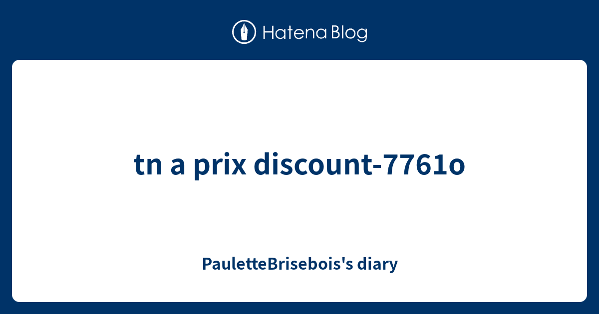 tn a prix discount-7761o - PauletteBrisebois's diary