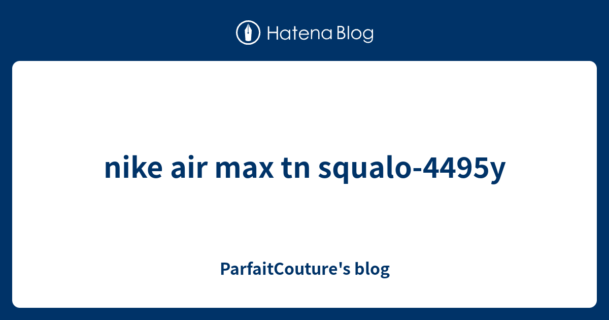 nike air max tn squalo-4495y - ParfaitCouture's blog