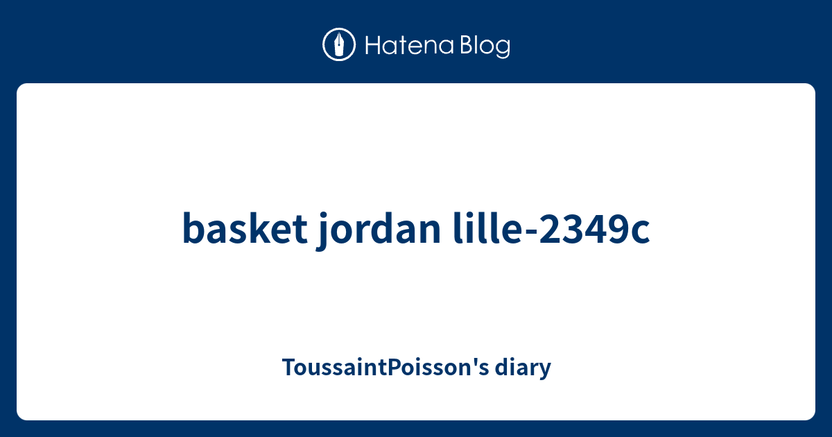 basket jordan lille-2349c - ToussaintPoisson's diary