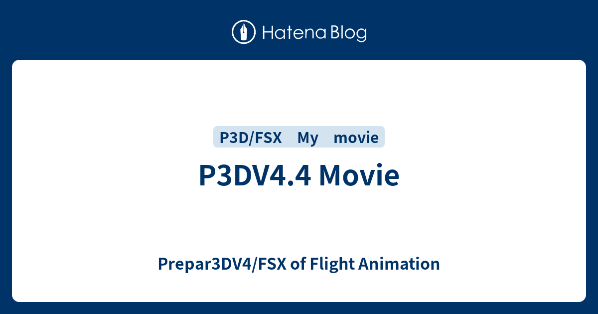 P3DV4.4 Movie - Prepar3DV4/FSX of Flight Animation