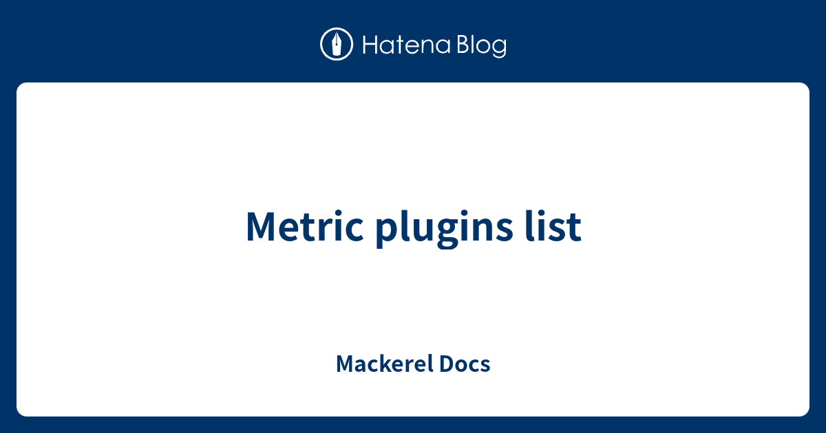 Metric plugins list - Mackerel Docs