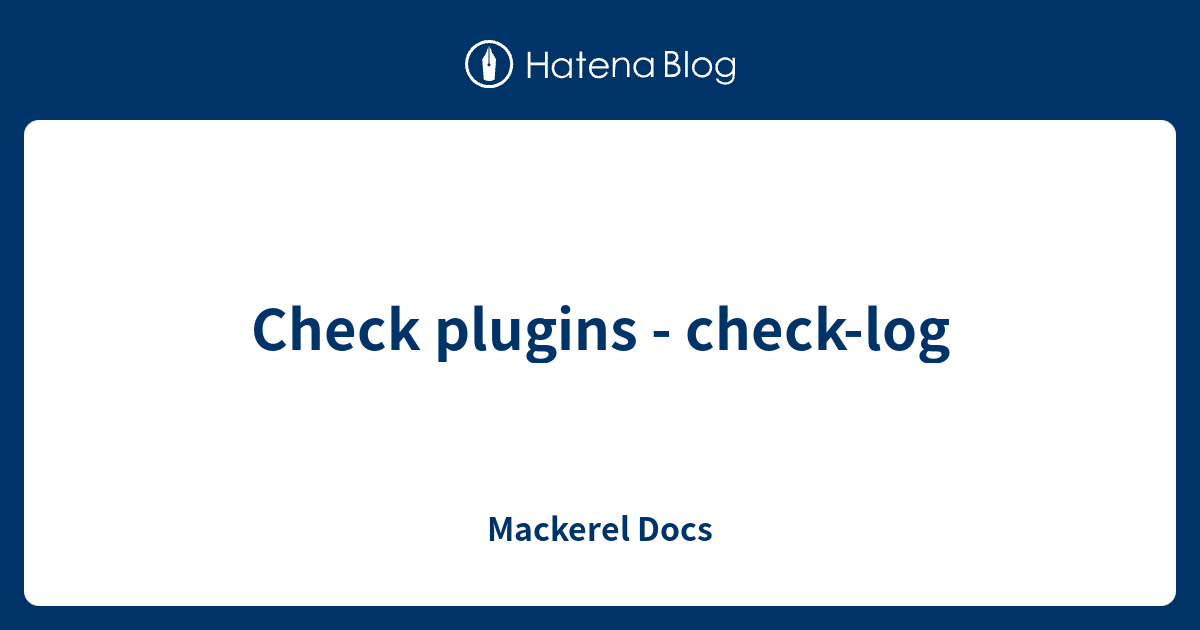 Check plugins - check-log - Mackerel Docs
