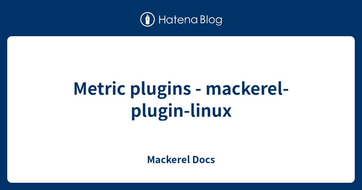 Metric plugins - mackerel-plugin-linux - Mackerel Docs
