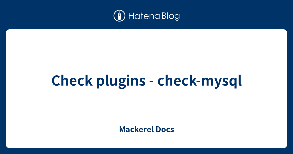 Check plugins - check-mysql - Mackerel Docs