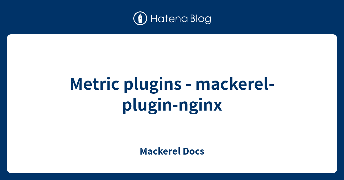 Metric plugins - mackerel-plugin-nginx - Mackerel Docs