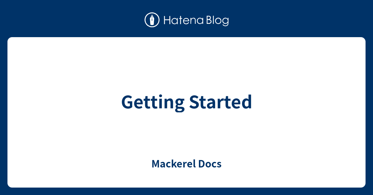 Getting Started - Mackerel Docs
