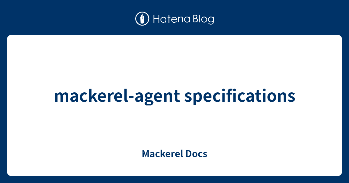 mackerel-agent specifications - Mackerel Docs