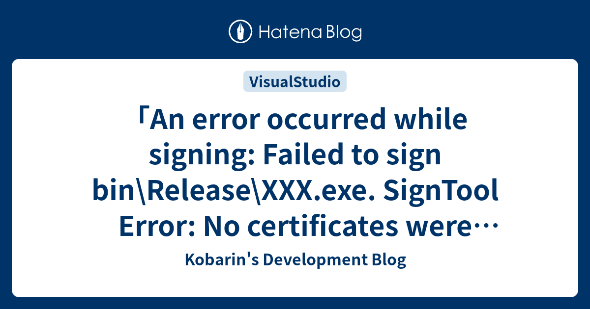 「An error occurred while signing: Failed to sign bin\Release\XXX.exe. SignTool Error: No ...