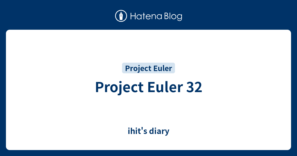 Project Euler 32 - ihit's diary