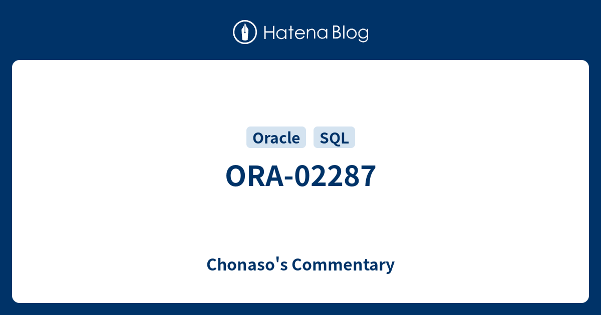 ORA-02287 - Chonaso's Commentary