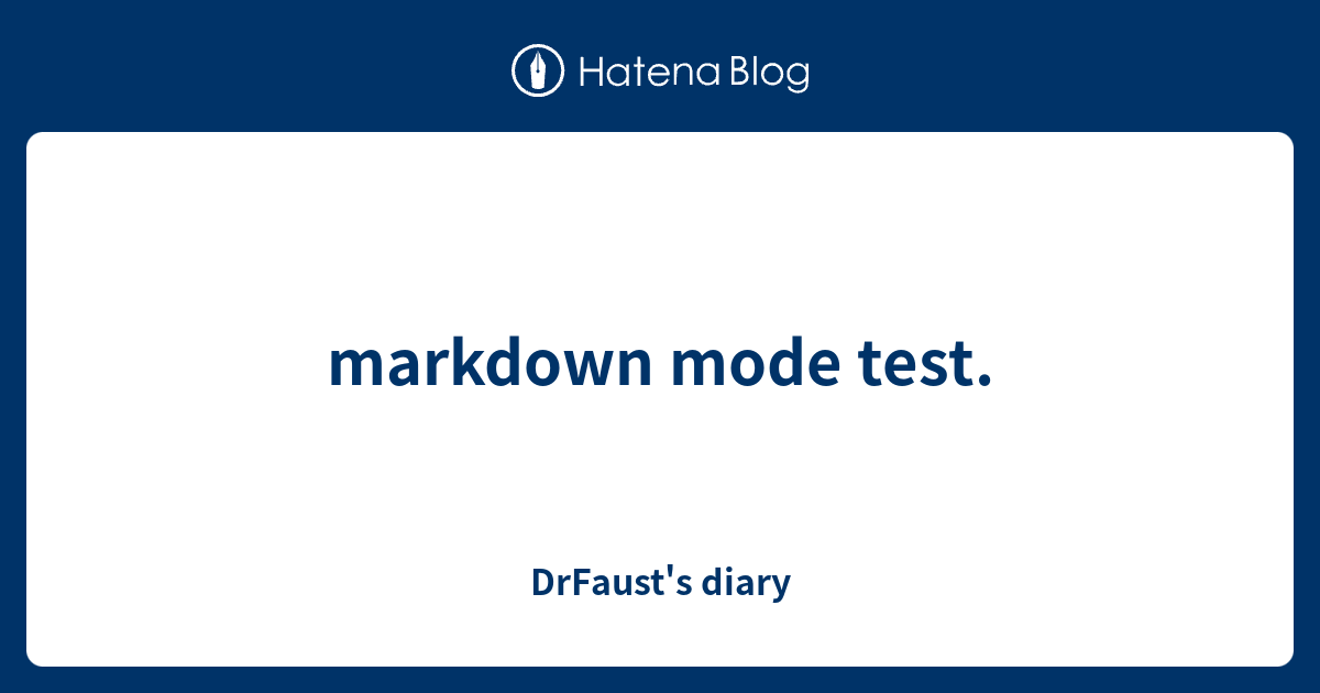 markdown mode test. - DrFaust's diary