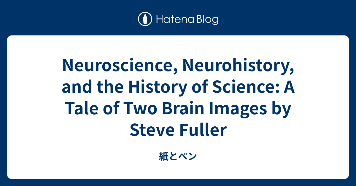 Neuroscience, Neurohistory, and the History of Science: A Tale of Two ...