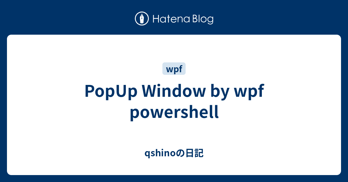PopUp Window by wpf powershell - qshinoの日記