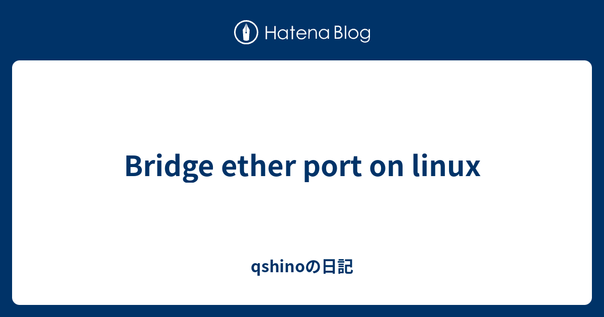 Bridge ether port on linux - qshinoの日記