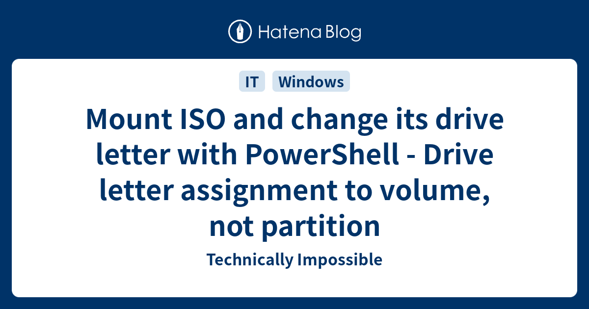 Mount ISO and change its drive letter with PowerShell - Drive letter assignment to volume, not ...