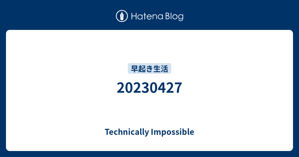 20230427 - Technically Impossible