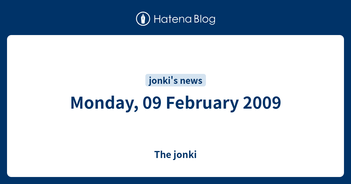 Monday, 09 February 2009 - The jonki