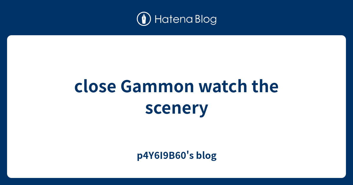 close Gammon watch the scenery - p4Y6I9B60's blog